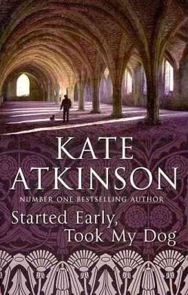Started Early, Took My Dog by Kate Atkinson, Book Review